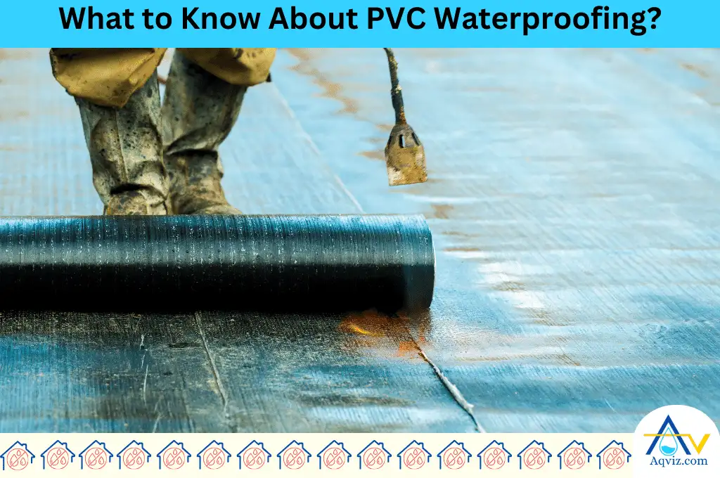 PVC Waterproofing: Properties, Installation, Application, Usage Brands, and Protection